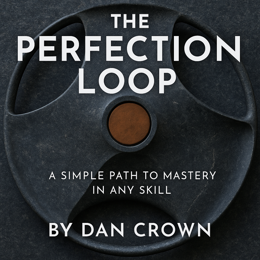 The Perfection Loop by Dan Crown – Master the Formula for Skill ...